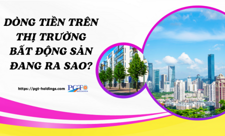 Dòng tiền trên thị trường bất động sản đang ra sao?